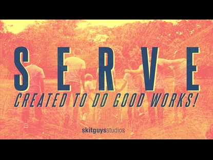 Serve: Created To Do Good Works | Skit Guys Studios | WorshipHouse Media