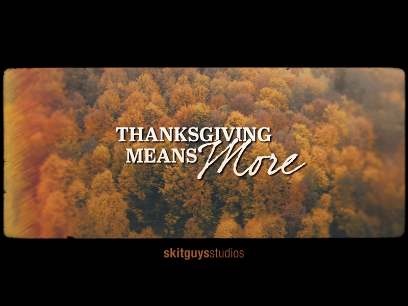 Thanksgiving Means More | Skit Guys Studios | WorshipHouse Media