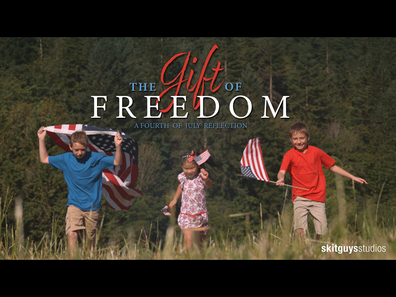 The Gift Of Freedom: A Fourth Of July Reflection | Skit Guys Studios ...