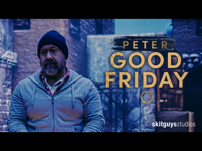 The Gospel According To Peter: Good Friday | Skit Guys Studios ...