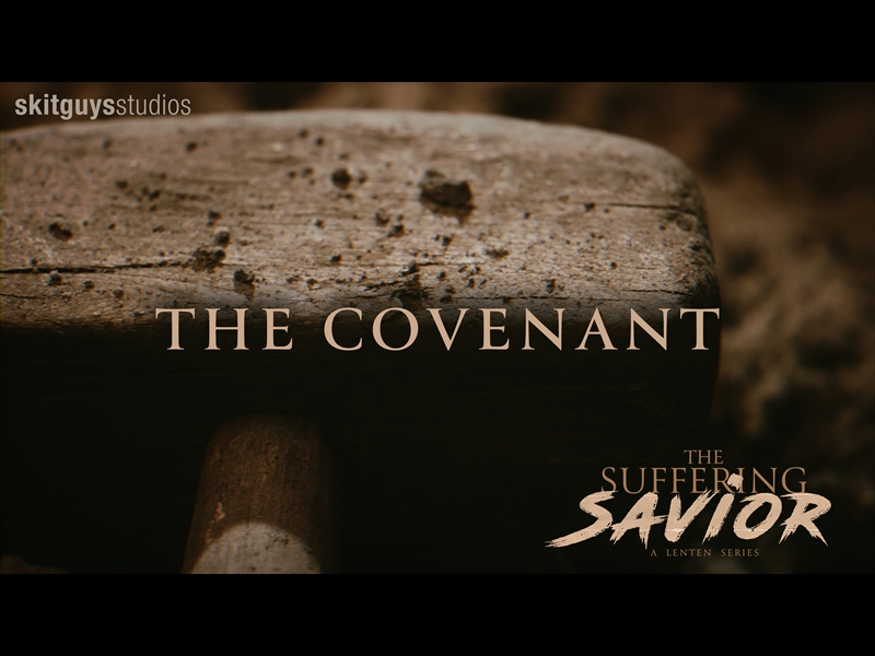 The Suffering Savior: Lent Week 1 - The Covenant | Skit Guys Studios ...