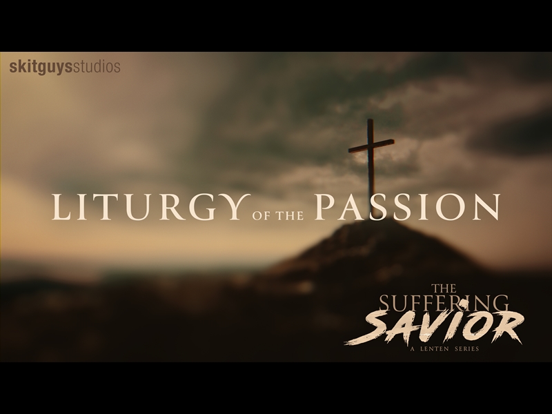 The Suffering Savior: Liturgy Of The Passion (Good Friday) | Skit Guys ...