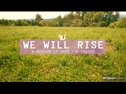 We Will Rise: A Message Of Hope For Easter | Skit Guys Studios ...