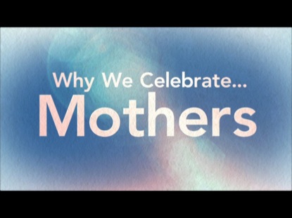 Why We Celebrate Mothers | Steelehouse Media Group | Playback Media Store