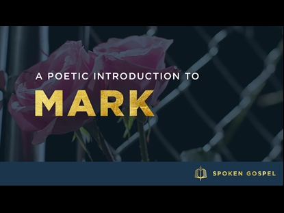 The Book Of Mark: An Introduction | Spoken Gospel | WorshipHouse Media