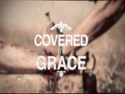 Covered By Grace | Unblind Productions | WorshipHouse Media