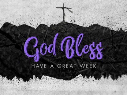 God Bless You Have A Great Week