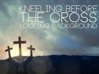 Kneeling Before The Cross Looping Background | Sermon Gear ...