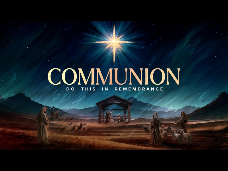 Christmas Story Communion | Life Scribe Media | WorshipHouse Media