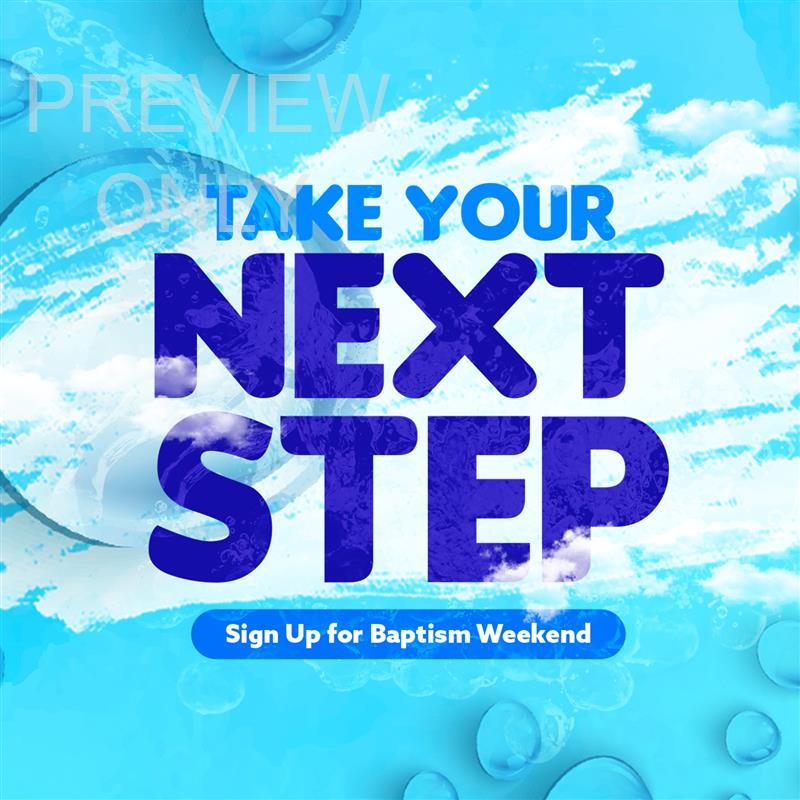 Take Your Next Step: Sign Up For Baptism Weekend - Social Graphic Main ...