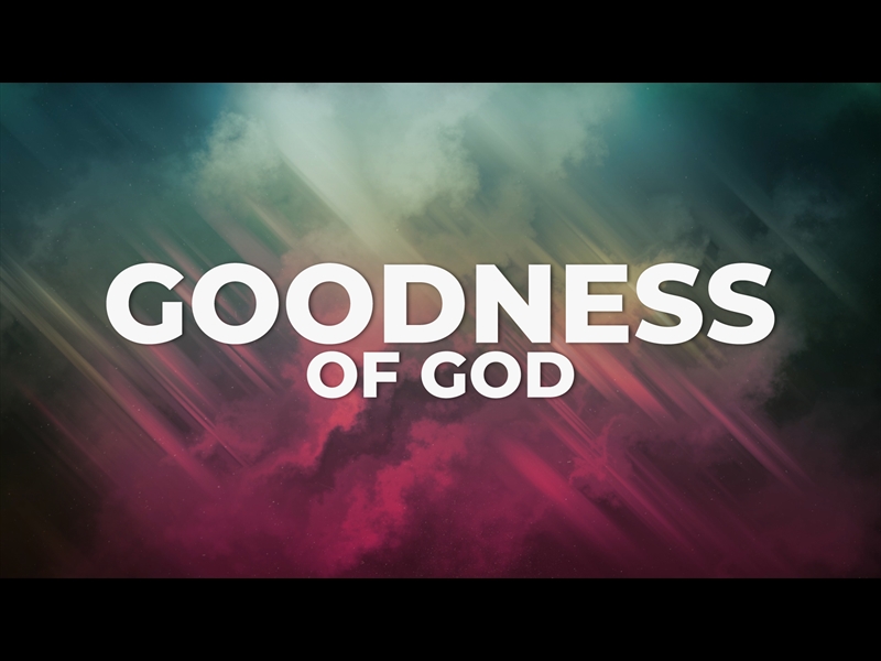 Goodness Of God Pptx Worship ShareFaith Media » Kindness And Goodness