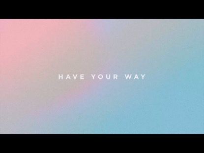 Have Your Way Video Worship Song Track with Lyrics | GATEWAY ...