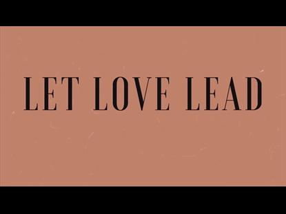 Let Love Lead Video Worship Song Track with Lyrics | Terrian ...