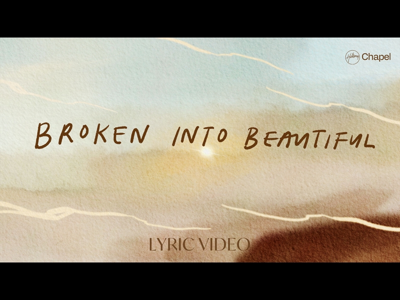 Broken Into Beautiful Video Worship Song Track with Lyrics | Hillsong ...