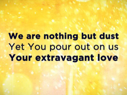 The best of all of these is His extravagant love — A poem | Michael W ...