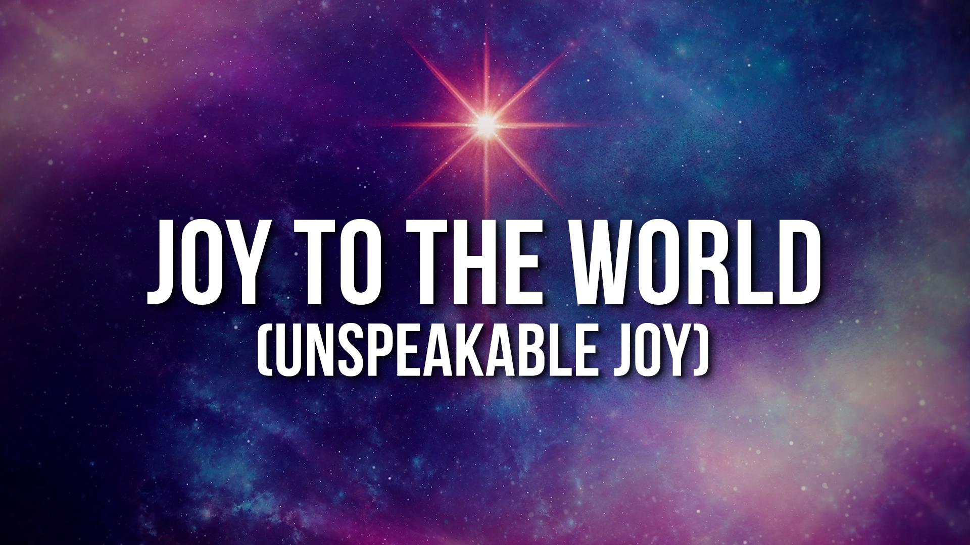 Joy To The World Unspeakable Joy Video Worship Song Track With Lyrics Joy To The World Unspeakable Joy Video Worship Song Track With Lyrics
