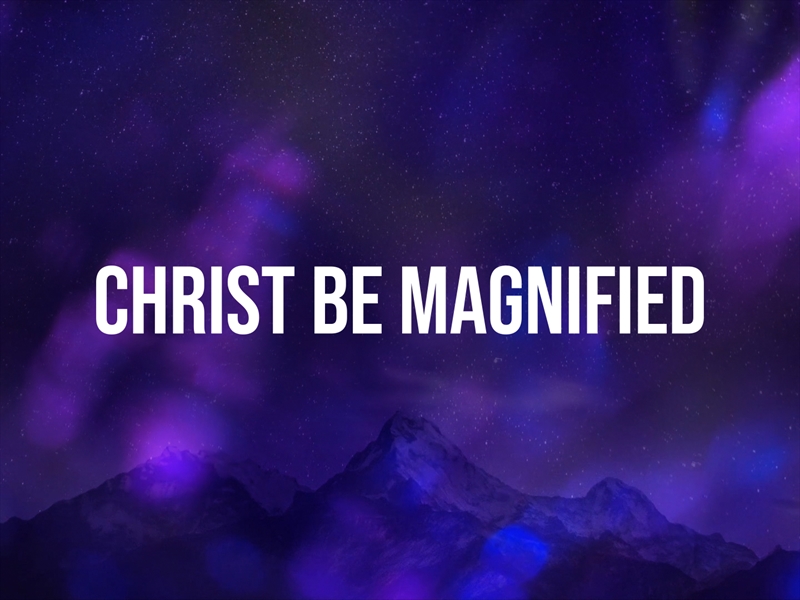 Christ Be Magnified Video Worship Song Track with Lyrics | Playback ...