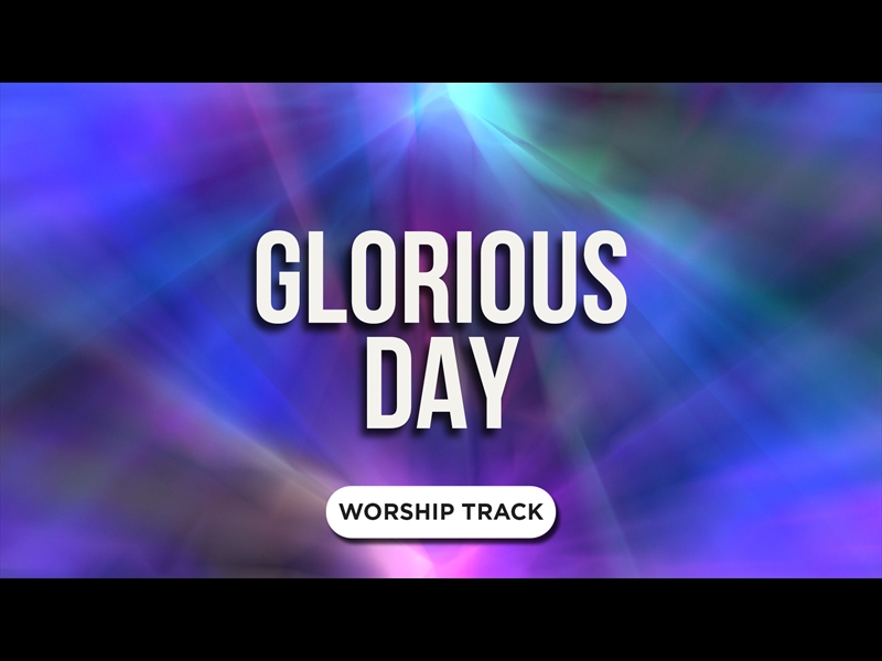 Glorious Day (Living He Loved Me) Video Worship Song Track with Lyrics ...