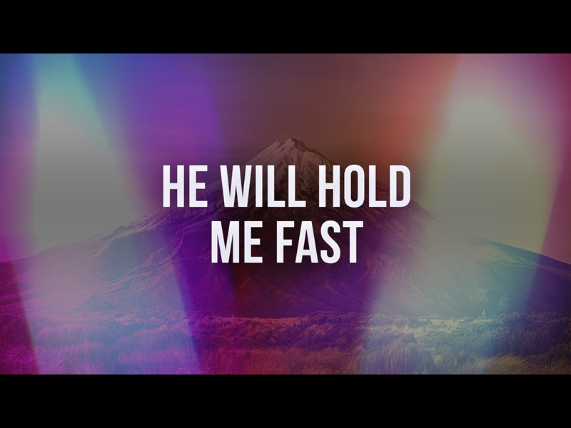 He Will Hold Me Fast Video Worship Song Track with Lyrics | Playback ...