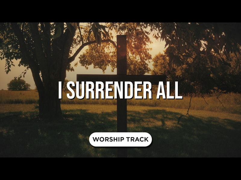 I Surrender All Video Worship Song Track with Lyrics | Playback Media ...