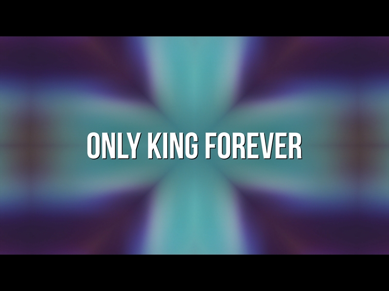 Only King Forever Video Worship Song Track with Lyrics | Playback Media ...