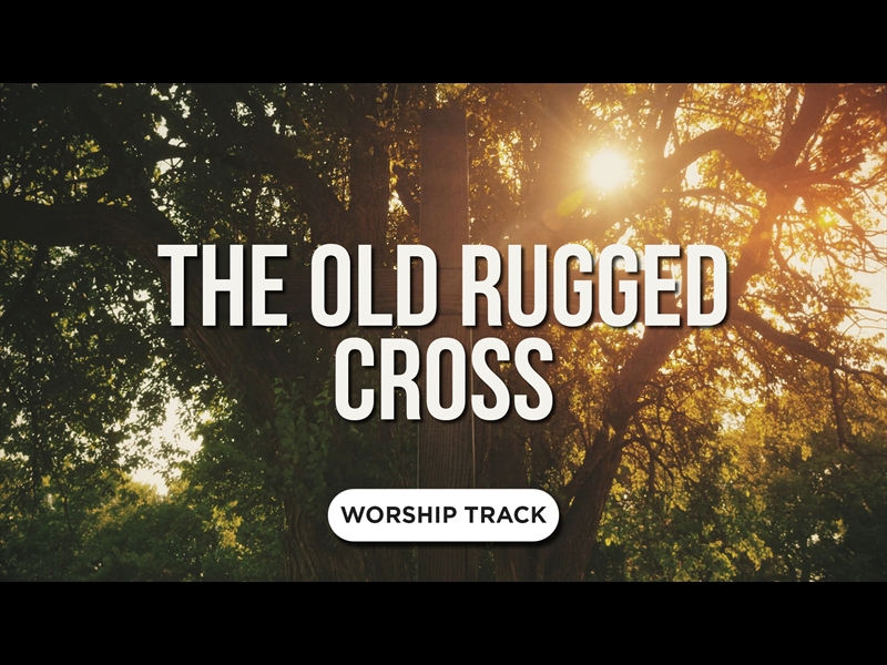 The Old Rugged Cross Video Worship Song Track with Lyrics | Playback Media | WorshipHouse Media