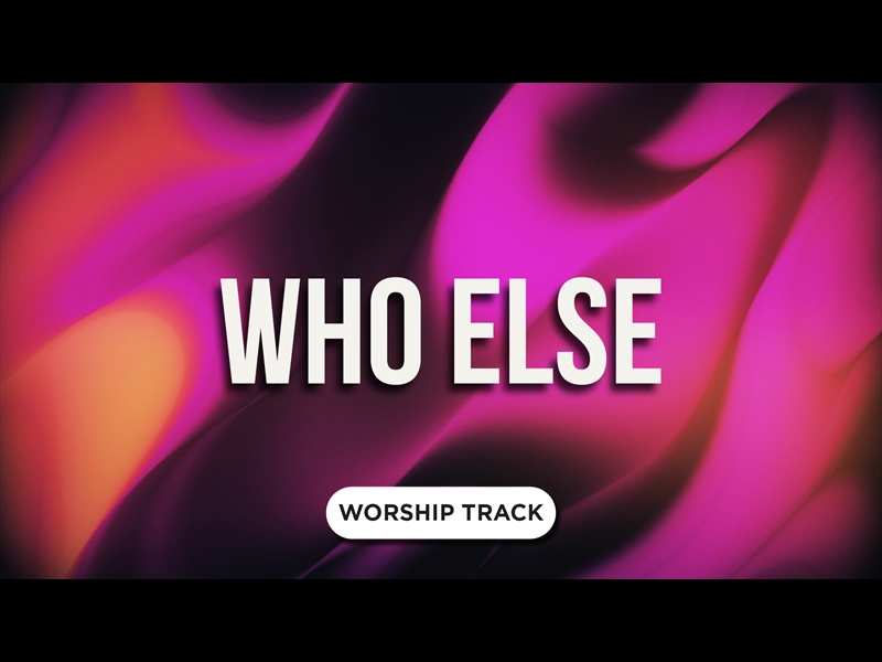 Who Else Video Worship Song Track with Lyrics | Playback Media ...
