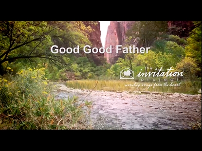 Good Good Father Video Worship Song Track with Lyrics | The Invitation ...