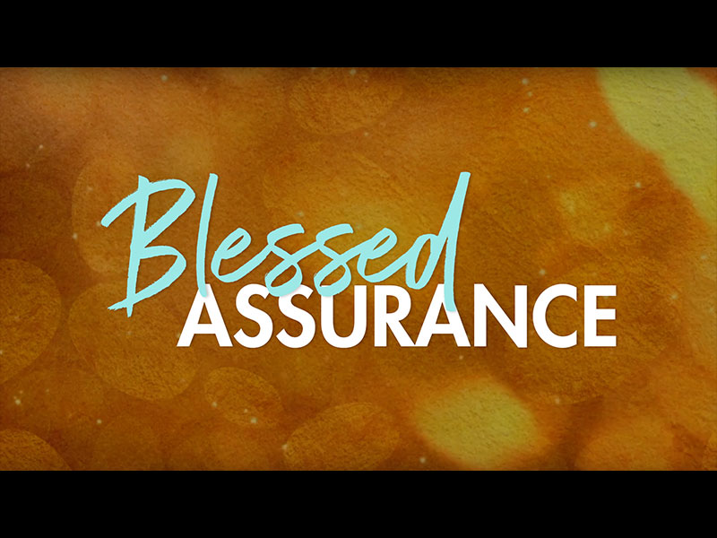 Blessed Assurance Video Worship Song Track with Lyrics | WorshipTeam.tv ...