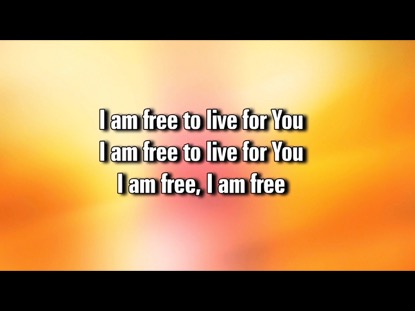I Am Free Video Worship Song Track with Lyrics | WorshipTeam.tv ...