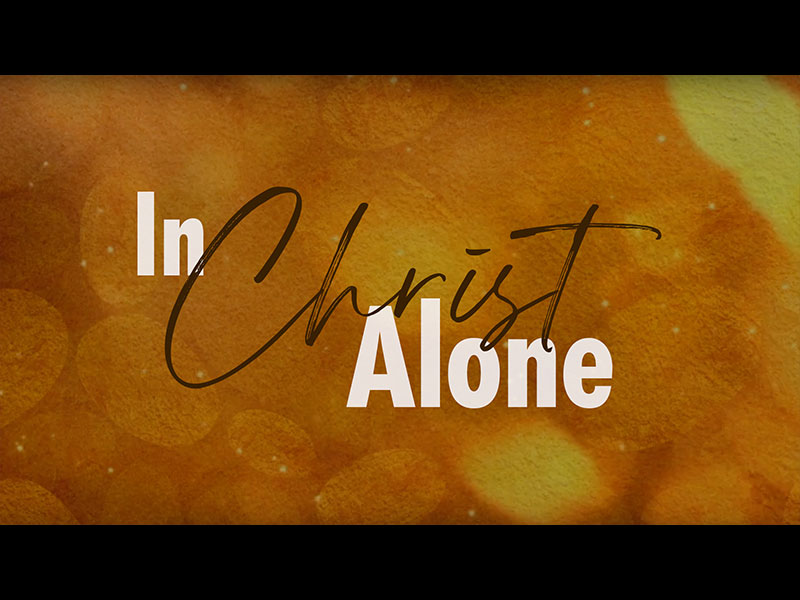 In Christ Alone Video Worship Song Track with Lyrics | WorshipTeam.tv ...