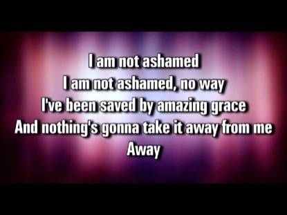 Not Ashamed Video Worship Song Track with Lyrics | WorshipTeam.tv ...