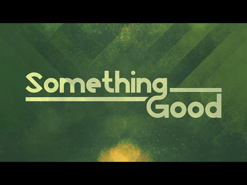 Something Good Video Worship Song Track with Lyrics | WorshipTeam.tv ...