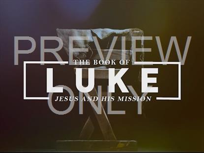 Luke - Jesus And His Mission Title Still | Church Visuals ...