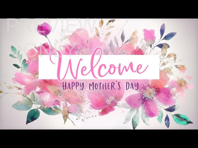 Mothers Day Floral Welcome Still | Life Scribe Media | WorshipHouse Media